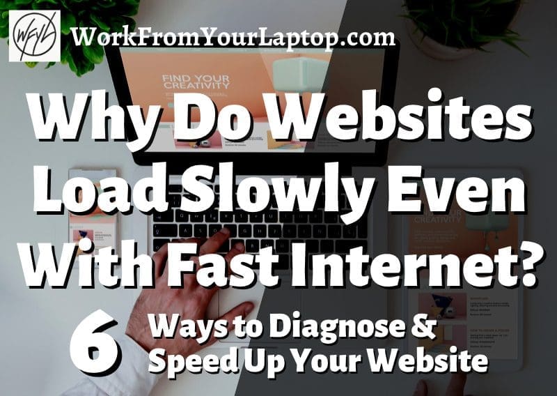 6 Fixable Reason Why Websites Load Slowly Even with Fast Internet!